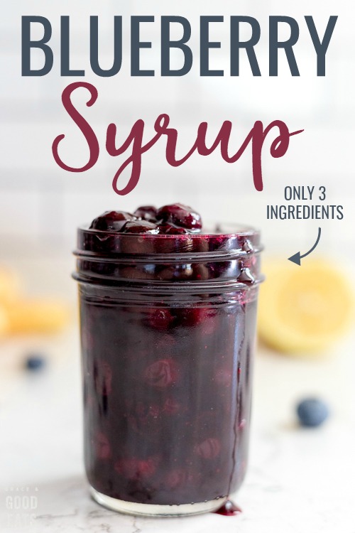 Homemade Blueberry Syrup - Grace and Good Eats